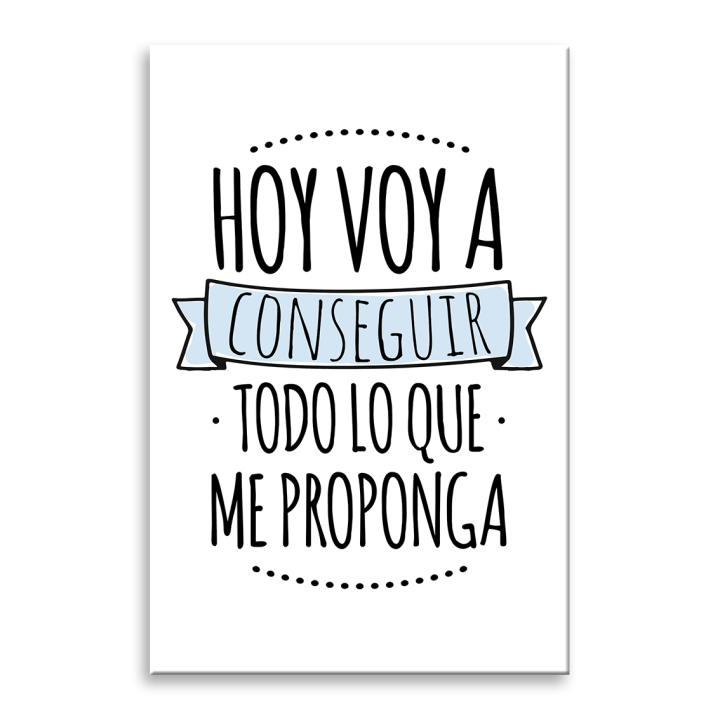 ORIGINALOOPS, Cuadro frase motivadora, HOY VOY A CONSEGUIR TODO LO QUE ...